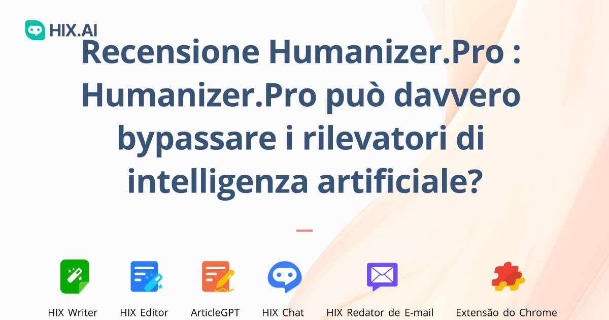 Recensione Humanizer.Pro : Humanizer.Pro può davvero bypassare i rilevatori AI? | HIX Bypass