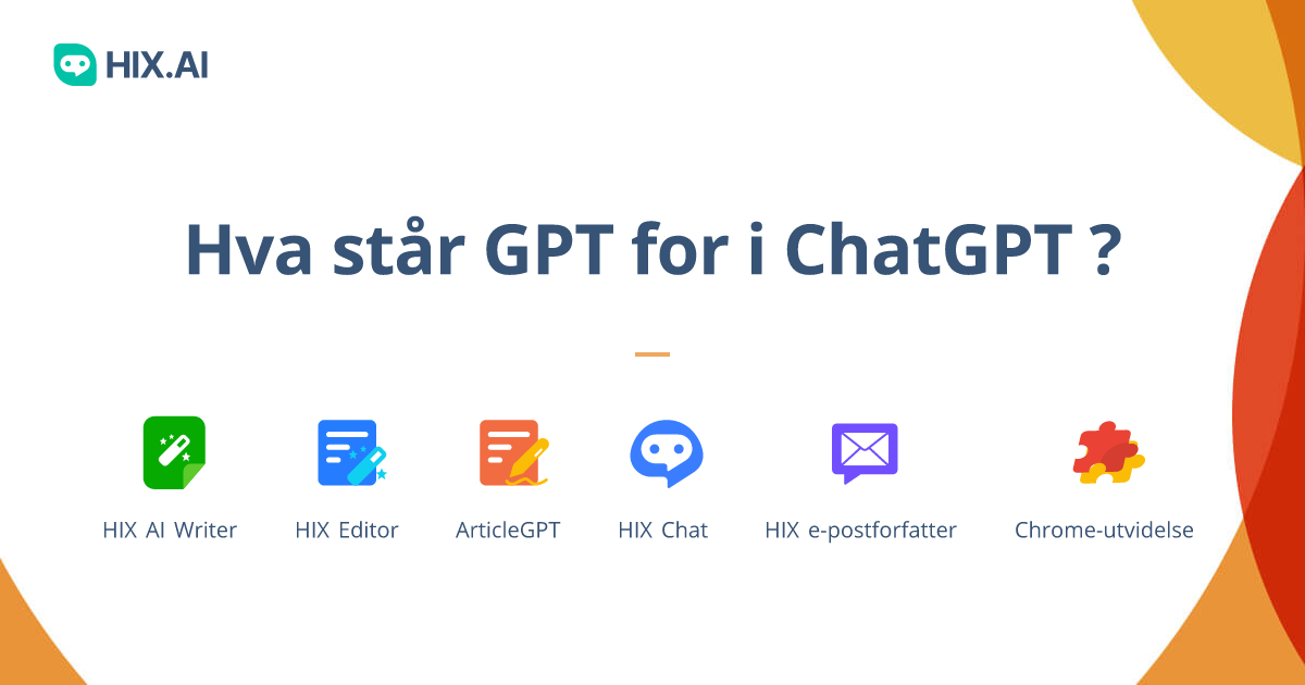 Hva står GPT for i ChatGPT ? | HIX.AI