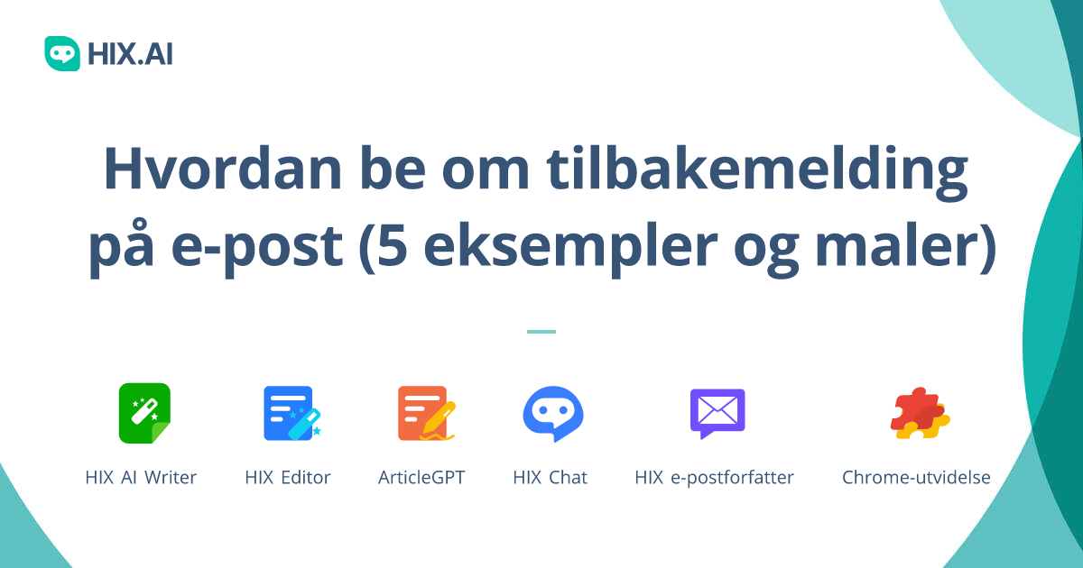 Hvordan be om tilbakemelding i e-post (5 eksempler og maler) | HIX.AI