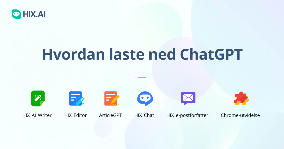 ChatGPT nedlasting: Hvordan få ChatGPT gratis | HIX.AI