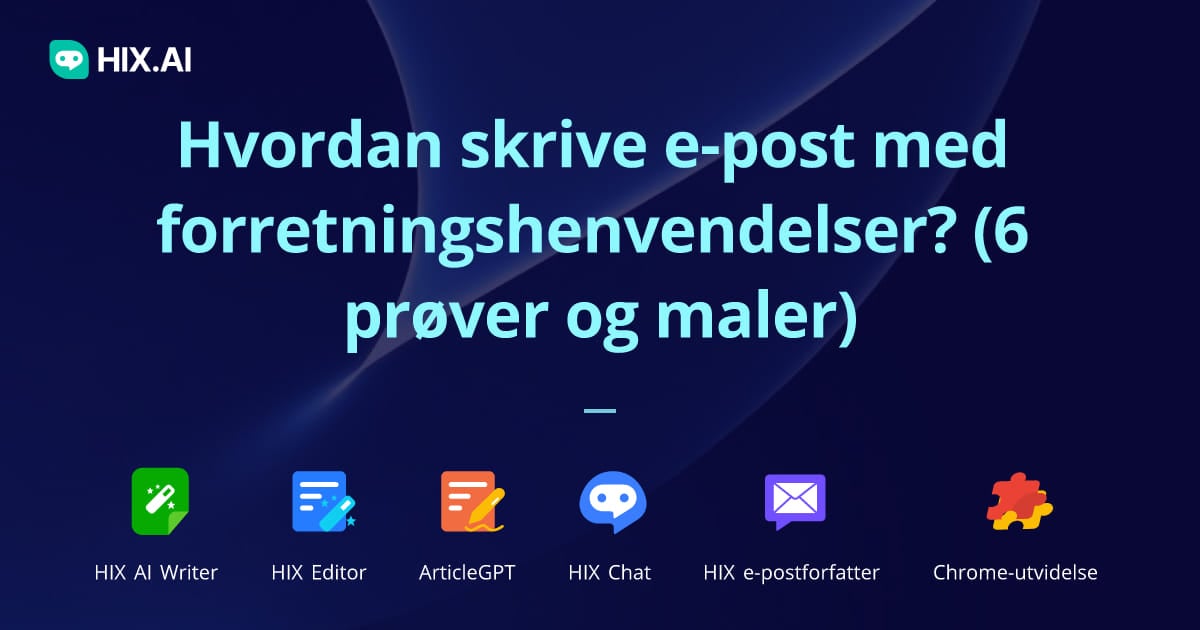 Hvordan skrive en e-post for forretningsforespørsel (6 maler) | HIX.AI
