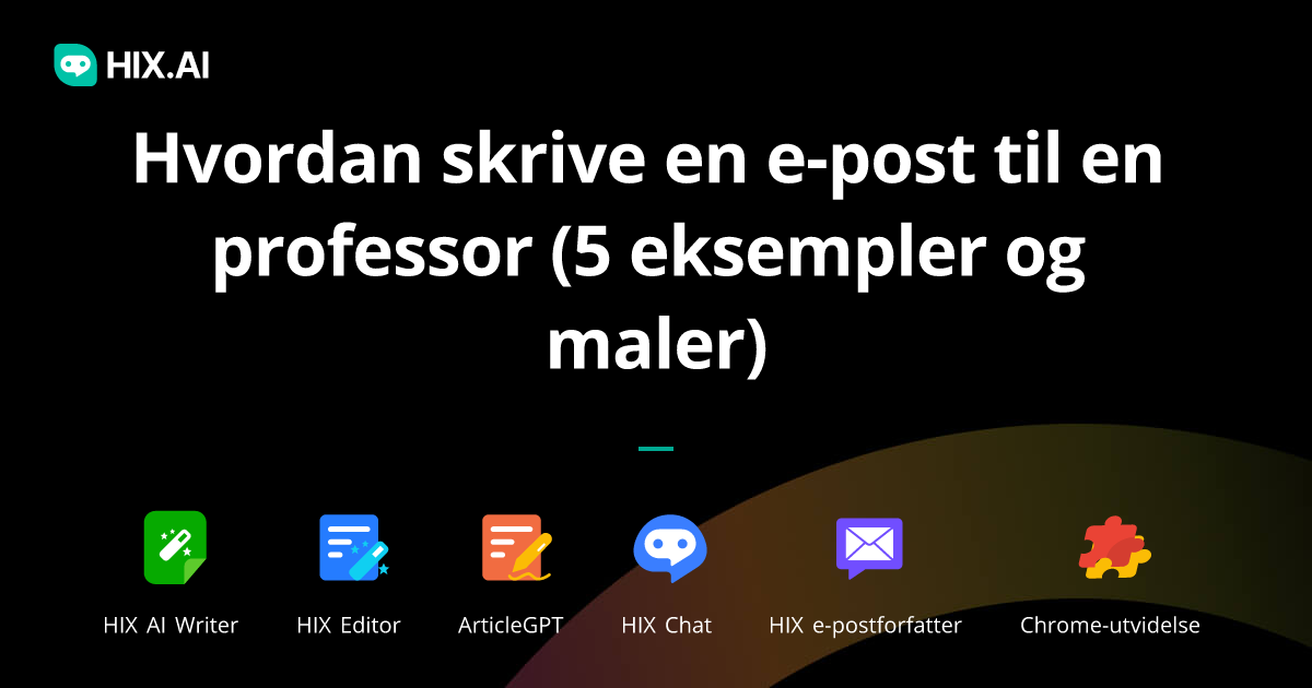 Hvordan skrive en e-post til en professor (5 eksempler og maler) | HIX.AI