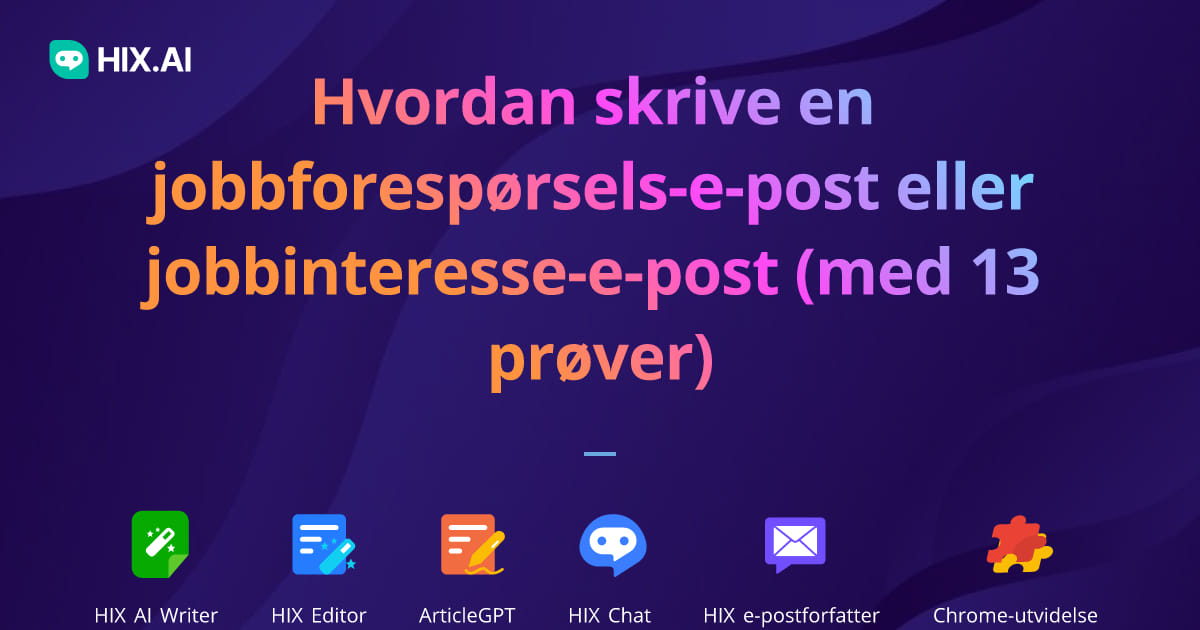 Jobbforespørsel E-post: Hvordan sende e-post Forespørsler om jobb (13 eksempler) | HIX.AI