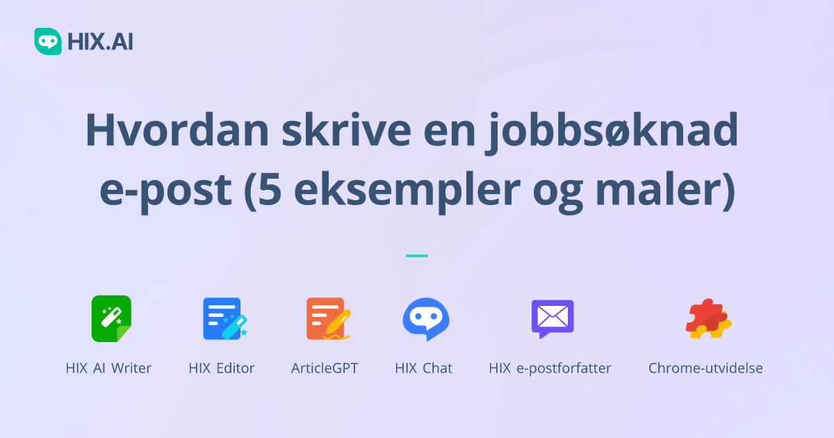 Hvordan skrive en jobbsøknad e-post (5 eksempler) | HIX.AI