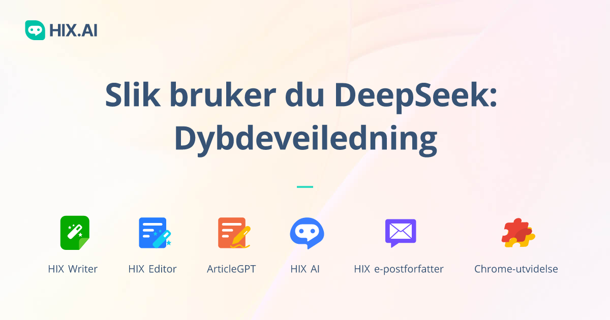 Slik bruker du DeepSeek: In-Depth Guide | HIX.AI