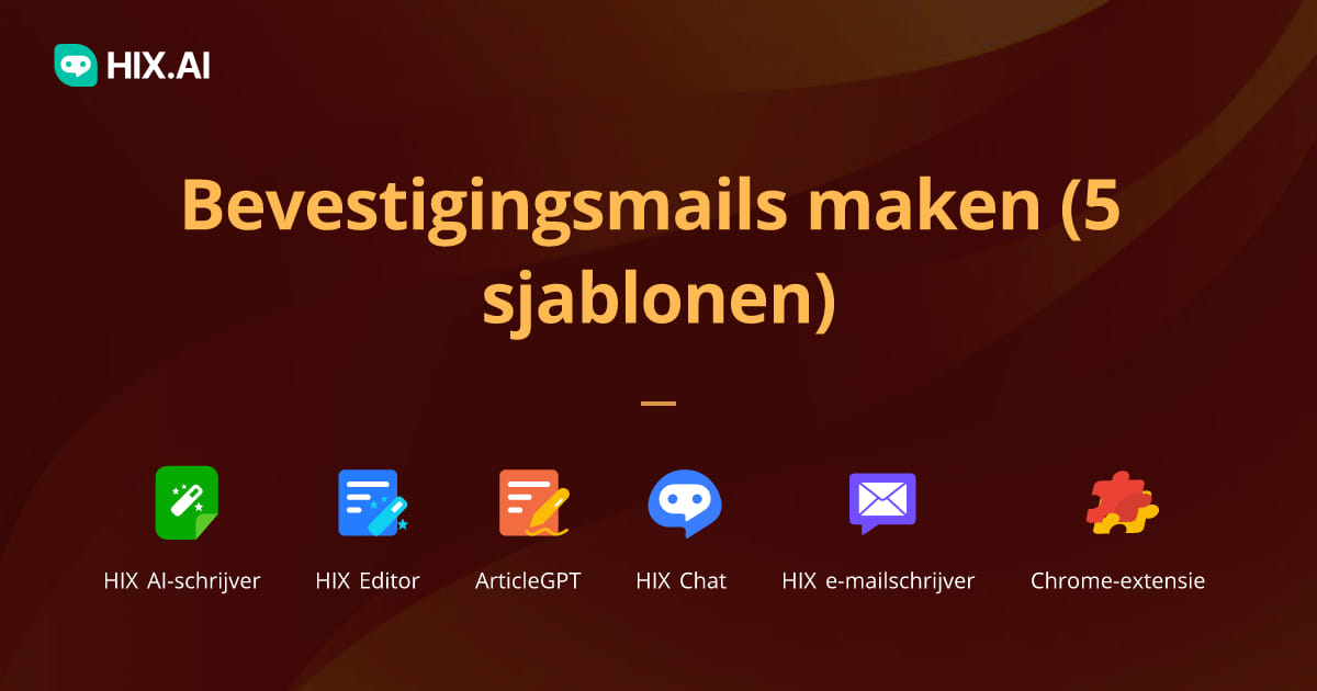 Bevestigings-e-mails maken (5 sjablonen) | HIX.AI
