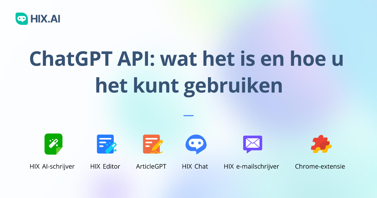 ChatGPT (OpenAI) API: wat het is en hoe u het kunt gebruiken | HIX.AI