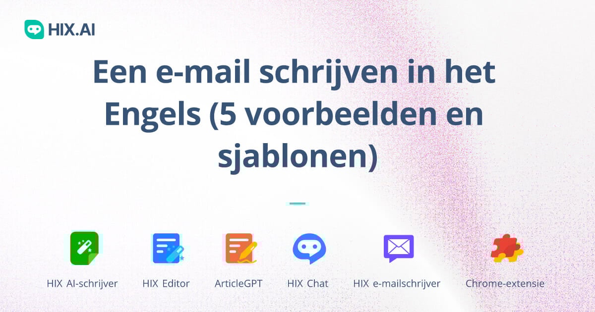 Hoe u een e-mail in het Engels schrijft (5 voorbeelden en sjablonen) | HIX.AI