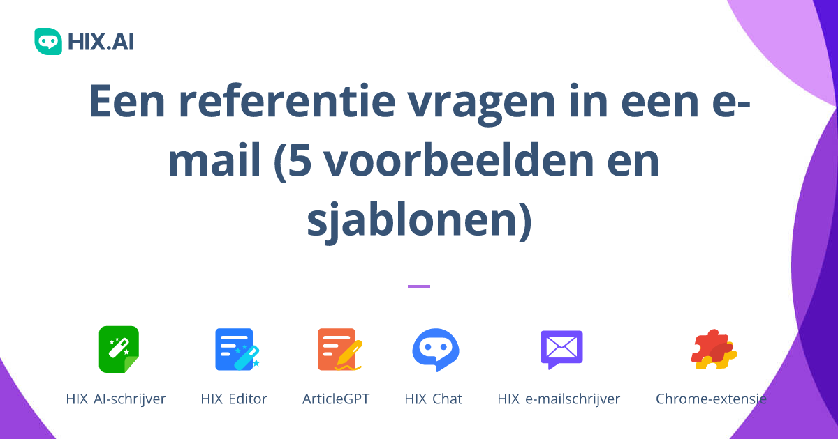 Hoe u in een e-mail om een referentie kunt vragen (5 voorbeelden) | HIX.AI