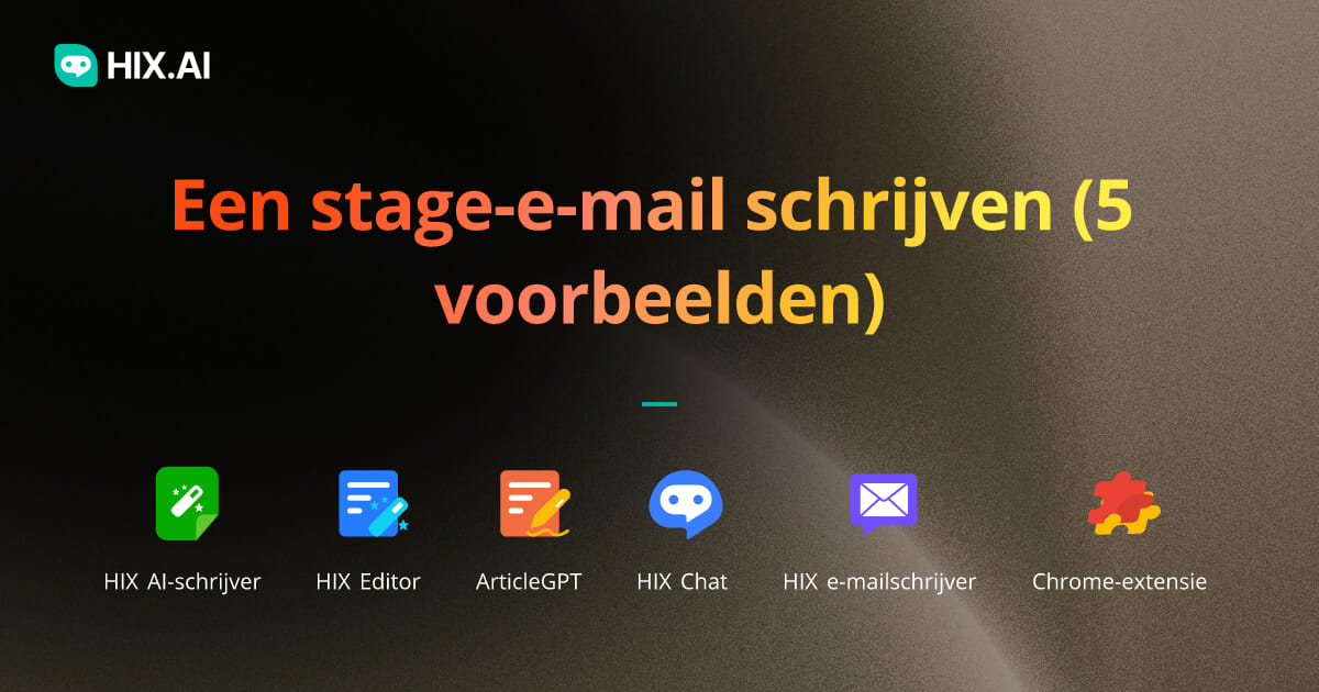 Stage-e-mail: Hoe vraag je een stage aan (5 voorbeelden) | HIX.AI