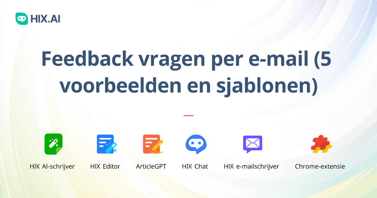 Feedback vragen via e-mail (5 voorbeelden en sjablonen) | HIX.AI