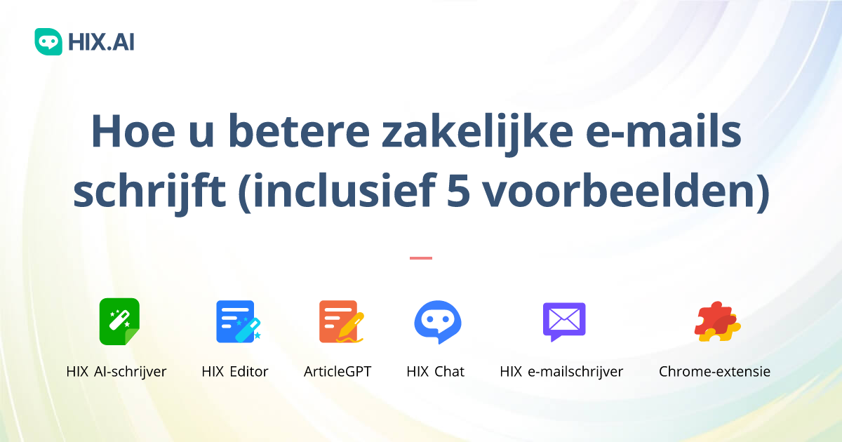 Hoe u betere zakelijke e-mails schrijft (inclusief 5 voorbeelden) | HIX.AI