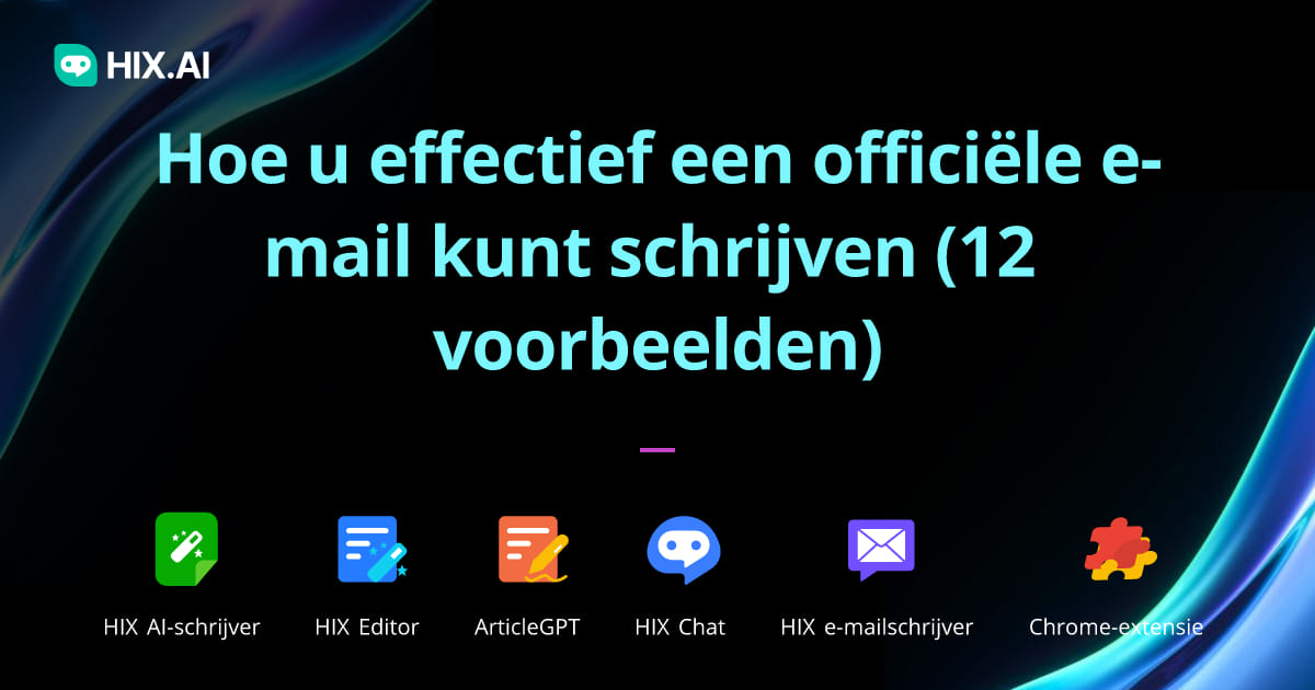 Een officiële e-mail schrijven [ 12 gratis voorbeelden inbegrepen ] | HIX.AI