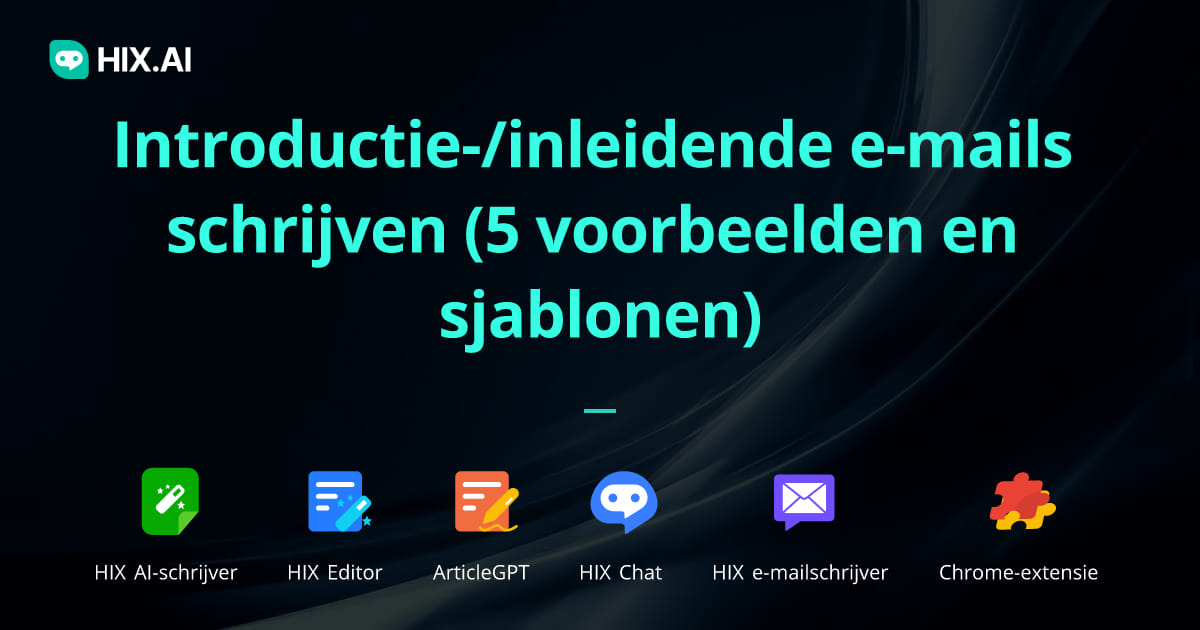 Hoe u introductie-e-mails schrijft (5 voorbeelden en sjablonen) | HIX.AI