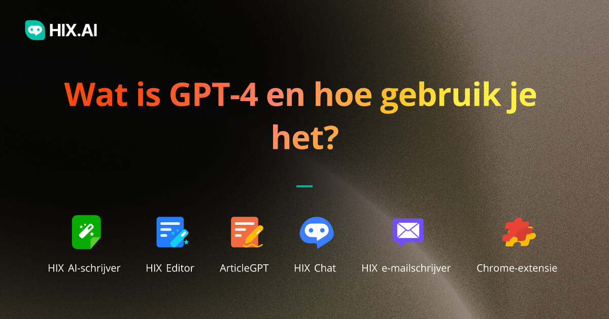 Wat is GPT-4 : alles wat u moet weten over GPT-4 | HIX.AI