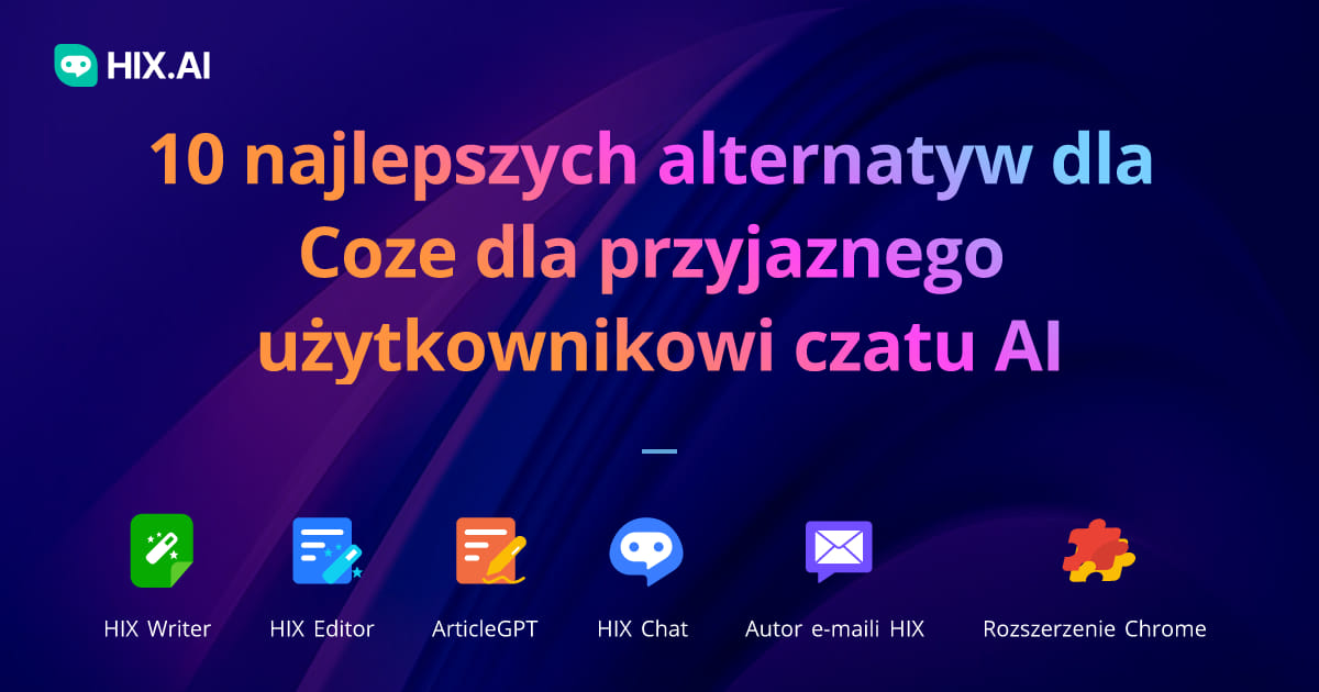 10 najlepszych alternatyw dla Coze dla przyjaznego użytkownikowi czatu AI | HIX.AI