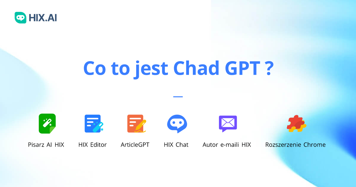 Chad GPT : Co oznacza ChadGPT? Czy to ChatGPT ? | HIX.AI