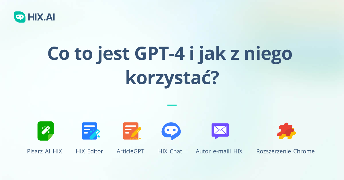 Co to jest GPT-4 : wszystko, co musisz wiedzieć o GPT-4 | HIX.AI