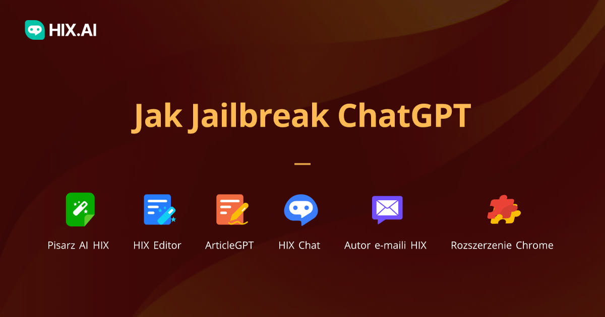 ChatGPT Jailbreak: poradnik z DAN i innymi podpowiedziami | HIX.AI
