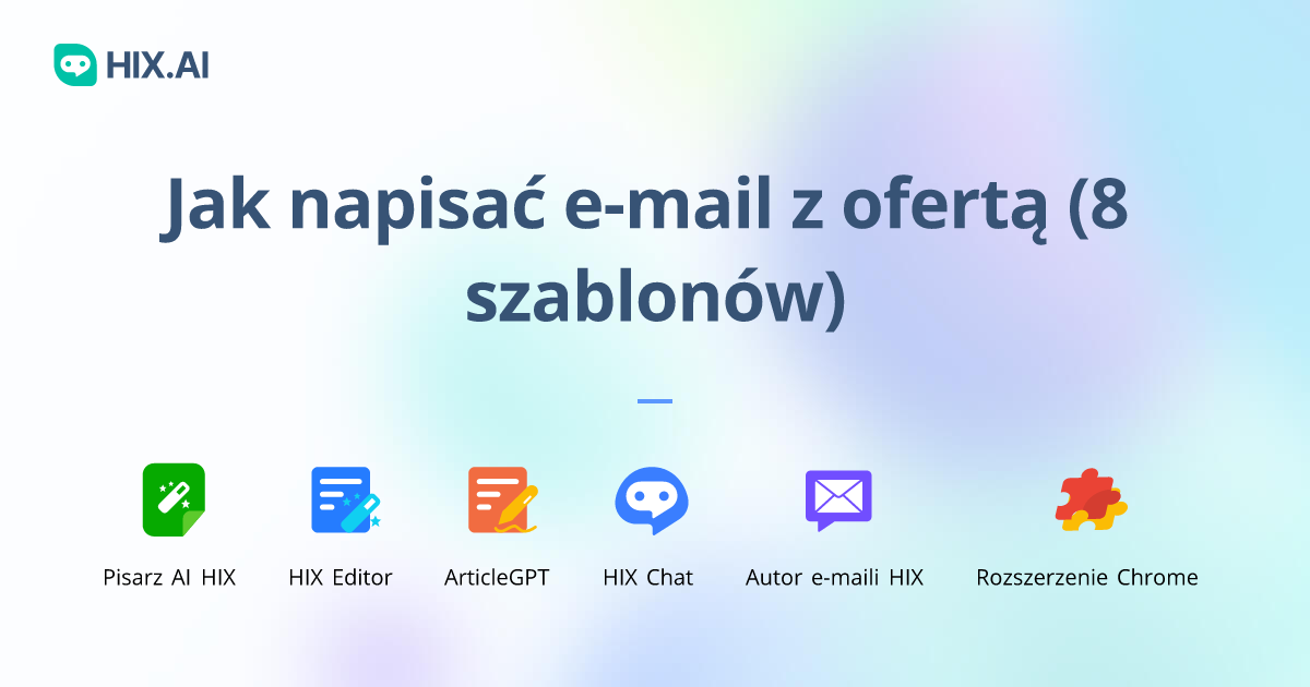 Jak napisać e-mail z propozycją (7 szablonów) | HIX.AI
