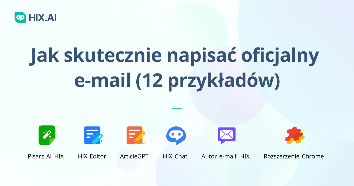 Jak napisać oficjalny e-mail [ w zestawie 12 bezpłatnych próbek ] | HIX.AI