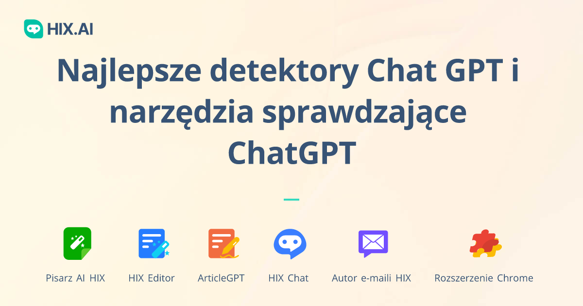 Najlepsze wykrywacze GPT na czacie: najlepszy darmowy moduł sprawdzania AI ChatGPT online | HIX.AI