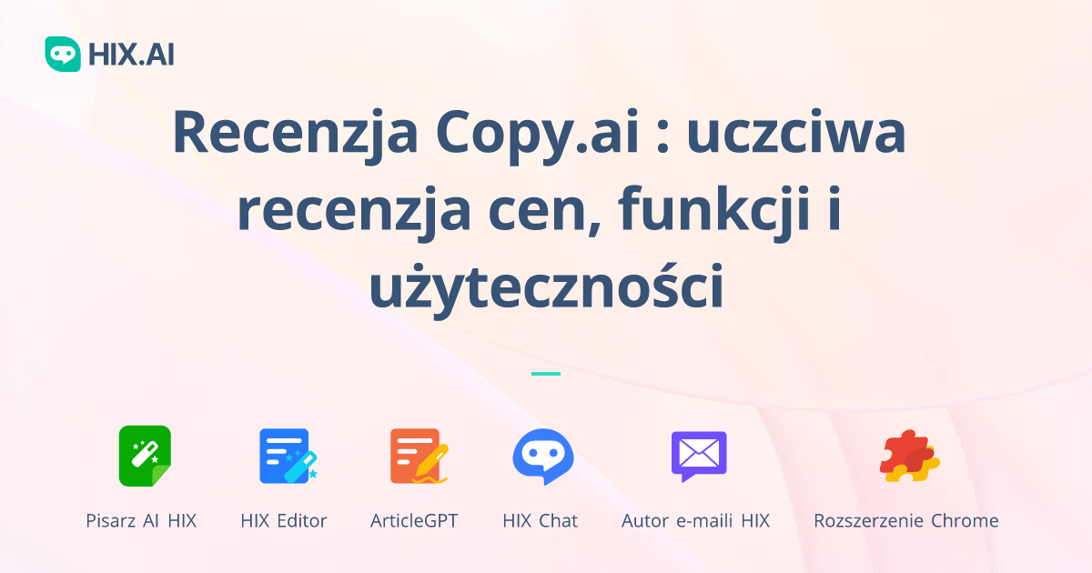 Uczciwa recenzja Copy.ai : ceny, funkcje i użyteczność | HIX.AI