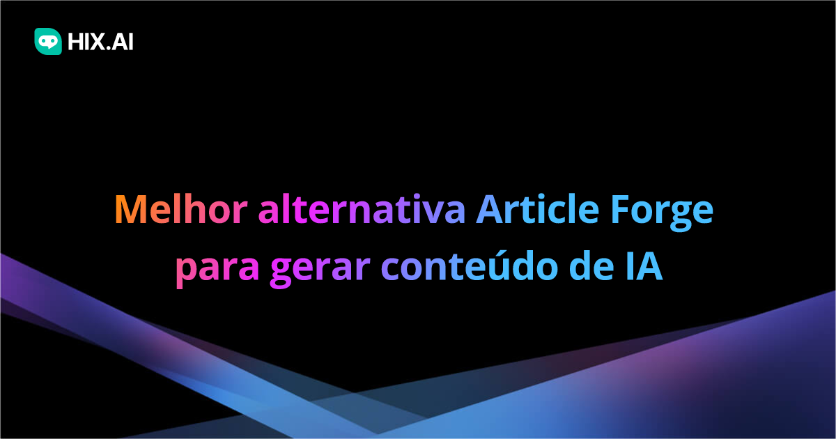 Melhor alternativa Article Forge para gerar conteúdo de IA | HIX Writer