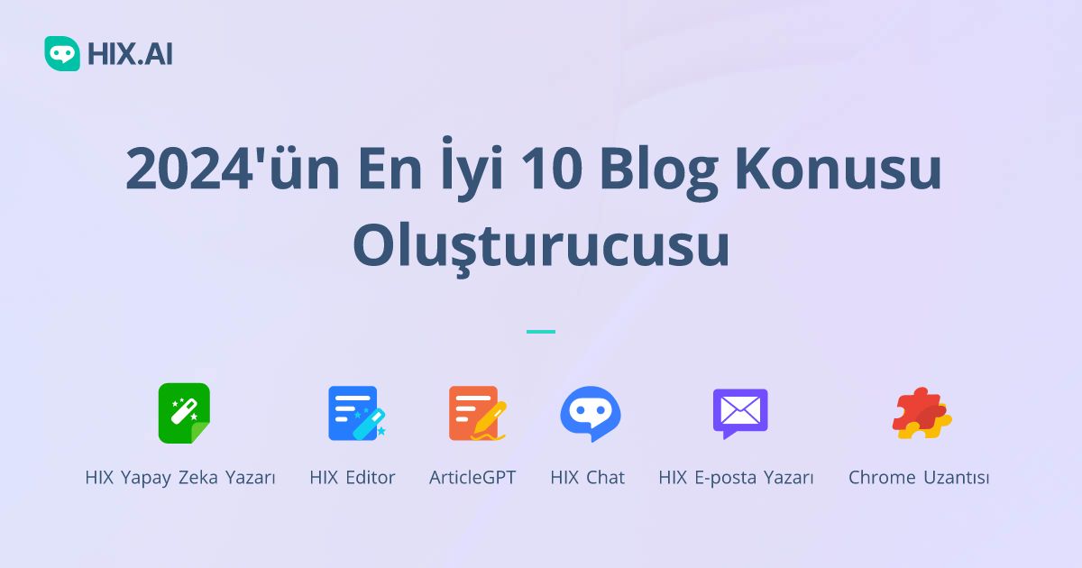 İçerik Fikri için 2024'ün En İyi 10 Blog Konusu Oluşturucusu | HIX.AI
