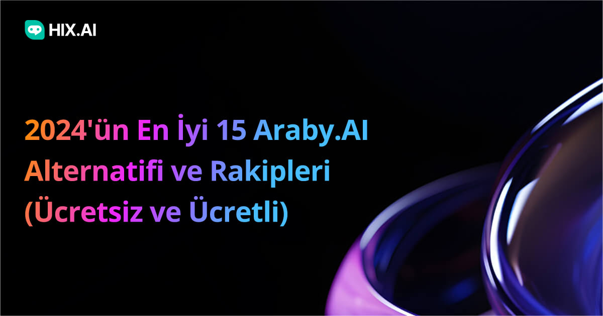 2024 Yılının En İyi 15 Araby.AI Alternatifi ve Rakipleri (Ücretsiz ve Ücretli) | HIX AI