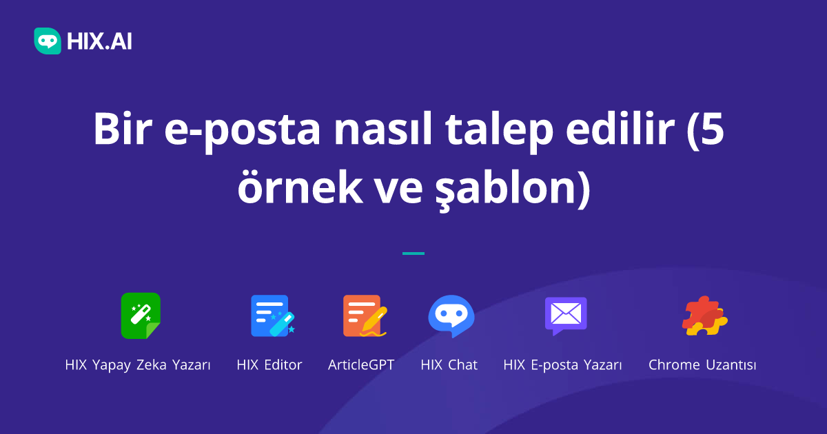 Bir Şey E-postası Nasıl Talep Edilir (5 Örnek ve Şablon) | HIX.AI