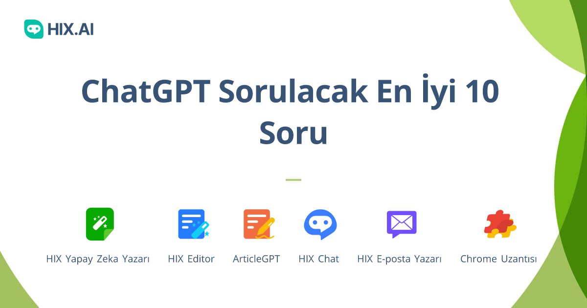 ChatGPT Sorulacak Şeyler: ChatGPT Sorulacak En İyi 10 Soru | HIX.AI