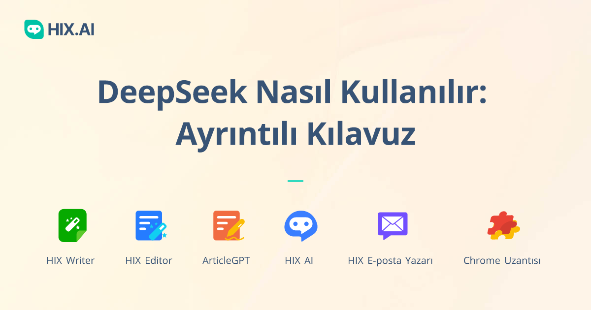 DeepSeek Nasıl Kullanılır: Ayrıntılı Kılavuz | HIX.AI