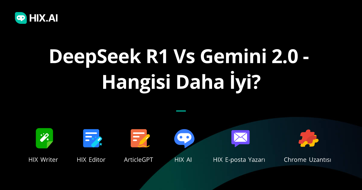 DeepSeek R1 Vs Gemini 2.0 - Hangisi Daha İyi? | HIX.AI