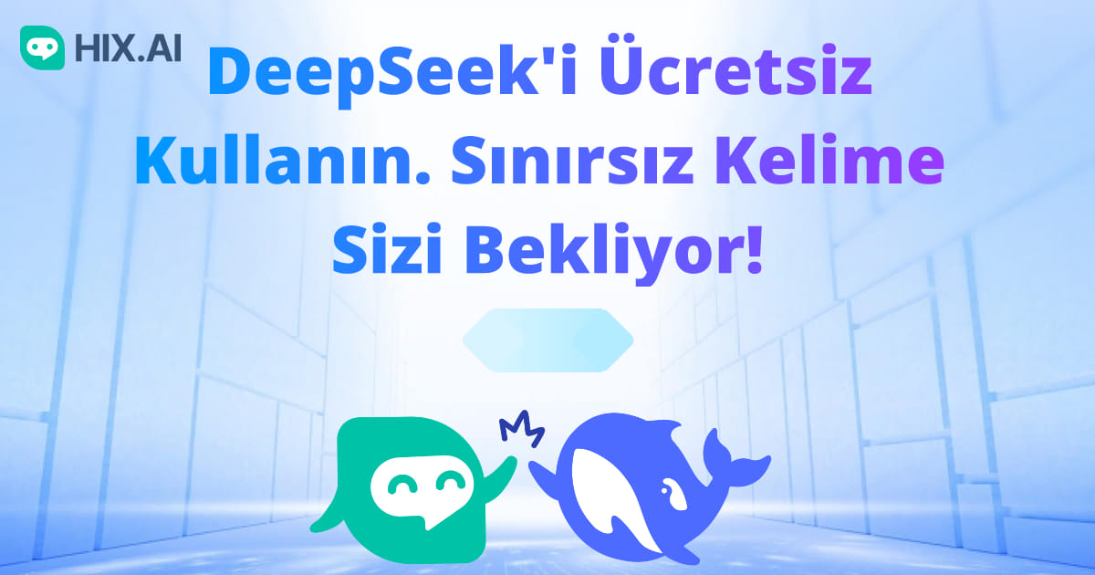 DeepSeek Ücretsiz Kullanın - Sınırsız Ücretsiz AI Sohbeti | HIX AI