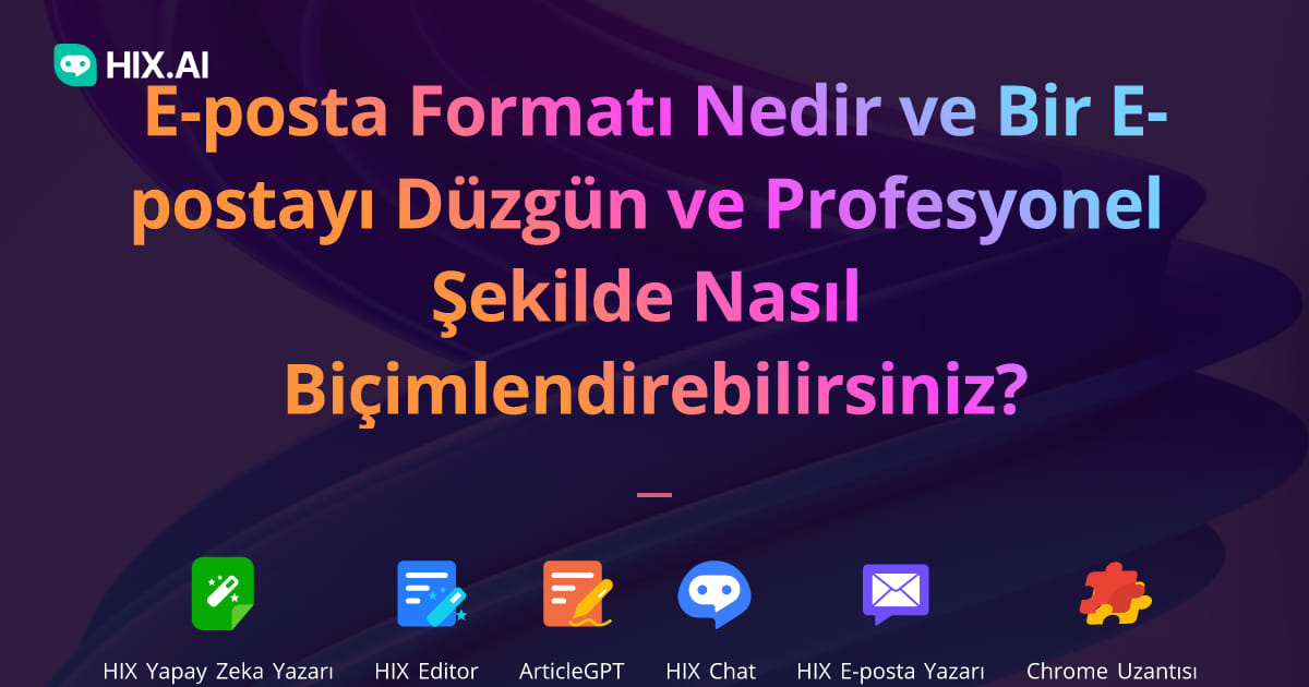 Doğru E-posta Formatı: Bir E-posta Nasıl Formatlanır (5 Örnek) | HIX.AI