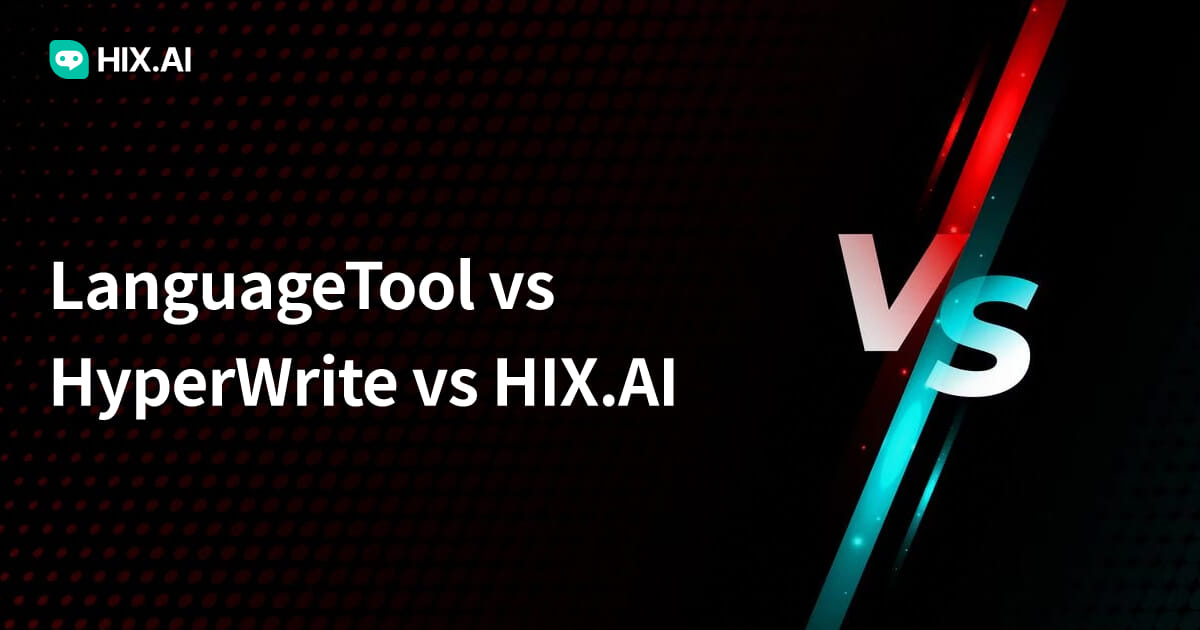 LanguageTool vs HyperWrite vs HIX.AI ：哪个是最好的人工智能写作助手